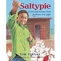 Saltypie: A Choctaw Journey from Darkness into Light: Tingle, Tim ...