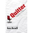 Quitter: Closing the Gap Between Your Day Job and Your Dream Job: Acuff ...