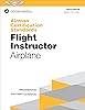 Airman Certification Standards: Flight Instructor - Airplane (2025): FAA-S-ACS-25 (ASA ACS ...