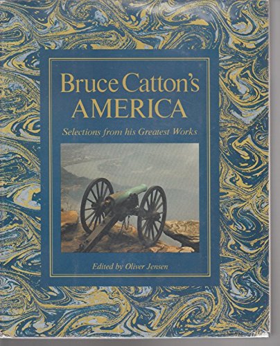 Bruce Catton's America: Selections from his greatest works: Catton ...