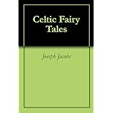 Amazon.com: Celtic Fairy Tales: Fully Illustrated eBook : Jacobs, Joseph, Batten, John: Kindle Store