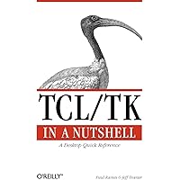 TCL / TK in a Nutshell: A Desktop Quick Reference: Raines, Paul, Tranter, Jeff: 9781565924338 ...