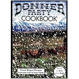 Donner Party Cookbook: A Guide to Survival on the Hastings Cut Off: Del ...
