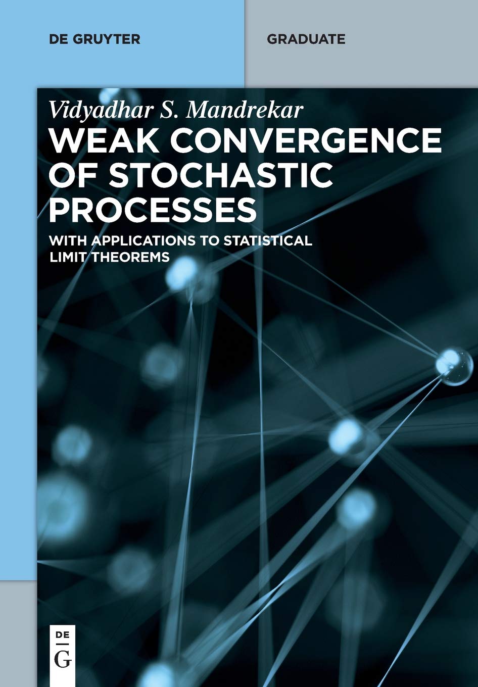 Weak Convergence Of Stochastic Processes With Applications To