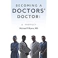 Becoming a Doctors' Doctor: A Memoir: Myers MD, Michael F ...