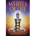 Wheels of Life: A User's Guide to the Chakra System: Judith PhD, Anodea ...