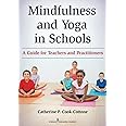 Mindfulness and Yoga in Schools: A Guide for Teachers and Practitioners ...