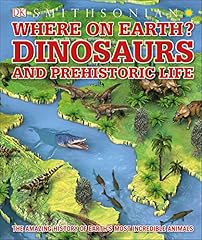 Smithsonian: Where on Earth? Dinosaurs and Prehistoric Life Book Review ...