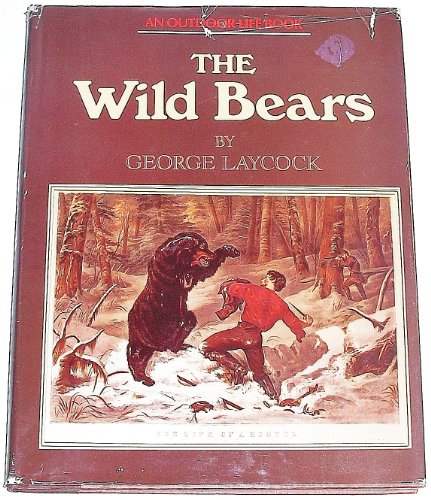 The Wild Bears: Laycock, George: 9780943822792: Amazon.com: Books