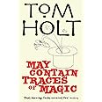 May Contain Traces of Magic: Holt, Tom: 9781841495064: Books
