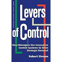 Levers of Control: How Managers Use Innovative Control Systems to Drive ...