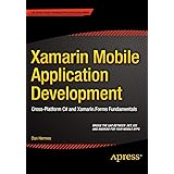 Building Xamarin.Forms Mobile Apps Using XAML: Mobile Cross-Platform XAML and Xamarin.Forms ...