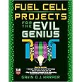Fuel Cell Projects for the Evil Genius: Harper, Gavin D J ...