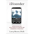 iDisorder: Understanding Our Obsession With Technology and Overcoming ...