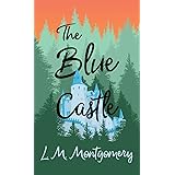 Amazon.com: The Blue Castle: 9781402289361: Montgomery, L. M.: Books