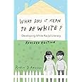 What Does It Mean to Be White?: Developing White Racial Literacy ...