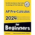 AP Pre-Calculus for Beginners: The Ultimate Step by Step Guide to Acing ...