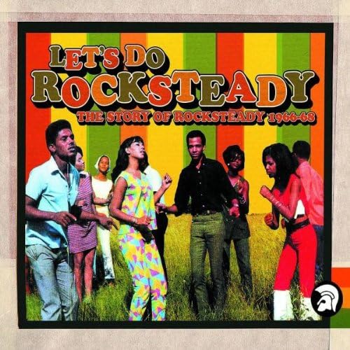 Let's Do Rocksteady - The Story of Rocksteady 1966-68: Amazon.co.uk: Music