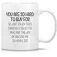 Amazon.com: Retreez Funny Mug - You Are So Hard to Buy For Enjoy This Mug and the Joy 11 Oz ...