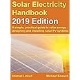 Solar Electricity Handbook - 2019 Edition: A simple, practical guide to ...