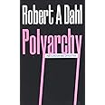 Polyarchy: Participation and Opposition: Dahl, Robert A.: 9780300015652 ...
