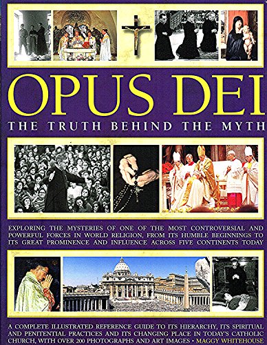 Opus Dei. The Truth Behind The Myth. Exploring The Mysteries Of One Of ...