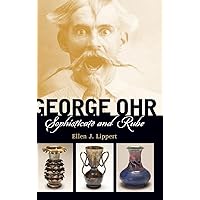 The Mad Potter of Biloxi: The Art and Life of George E. Ohr: Clark ...