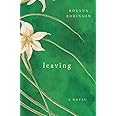 Amazon.com: Leaving: A Novel: 9781324065388: Robinson, Roxana: Books