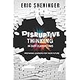 Disruptive Thinking in Our Classrooms: Preparing Learners for Their ...