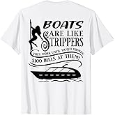 Amazon.com: Boats Are Like Strippers They Work Until You Quit (On Back) T-Shirt : Clothing ...