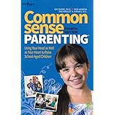 Common Sense Parenting: Using Your Head as Well as Your Heart to Raise ...