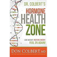 Dr. Colbert's Hormone Health Zone: Lose Weight, Restore Energy, Feel 25 ...