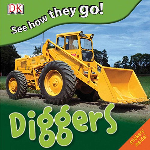 See How They Go: Diggers: DK: 9780756651671: Amazon.com: Books