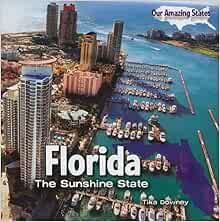 Florida: The Sunshine State (Our Amazing States): Downey, Tika ...
