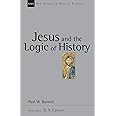 Jesus and the Logic of History (New Studies in Biblical Theology ...