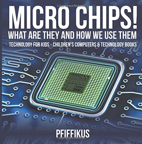 Micro Chips! What Are They and How We Use Them - Technology for Kids ...