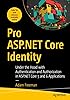 Pro ASP.NET Core Identity: Under the Hood with Authentication and Authorization in ASP.NET Core ...