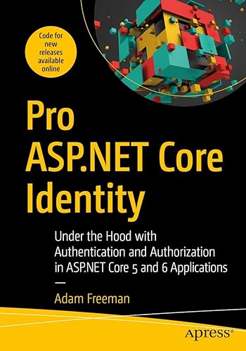 Pro ASP.NET Core Identity: Under the Hood with Authentication and ...