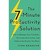 The 7-Minute Productivity Solution: How to Manage Your Schedule ...