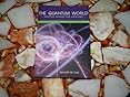 The Quantum World: Quantum Physics for Everyone: Ford, Kenneth W ...
