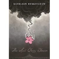 The Last Cherry Blossom: Burkinshaw, Kathleen: 9781634506939: Amazon ...