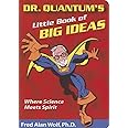 Dr. Quantum's Little Book Of Big Ideas: Where Science Meets Spirit ...