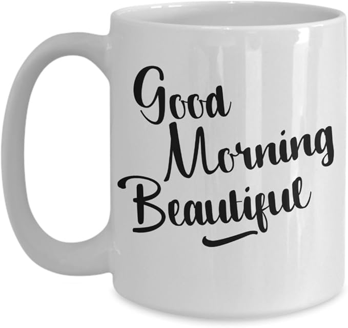 Amazon.com: Good Morning Beautiful Mug - 11 or 15 oz Sentimental ...