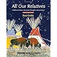 All Our Relatives: Traditional Native American Thoughts about Nature ...