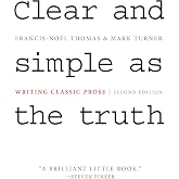 Clear and Simple As the Truth: Writing Classic Prose: Thomas, Francis ...