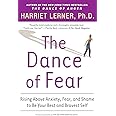 The Dance of Fear: Rising Above Anxiety, Fear, and Shame to Be Your ...