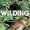 Wilding: The return of nature to an British farm: Amazon.co.uk ...
