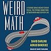 Weird Math: A Teenage Genius and His Teacher Reveal the Strange ...