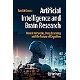 Artificial Intelligence and Brain Research: Neural Networks, Deep Learning and the Future of ...