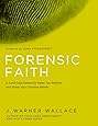 Forensic Faith: A Homicide Detective Makes the Case for a More ...